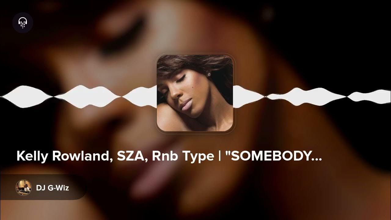 Kelly Rowland, SZA, Rnb Type | "SOMEBODY 2 LOVE" (154BPM) | Prod. by DJ G-Wiz @iamdjgwiz - YouTube