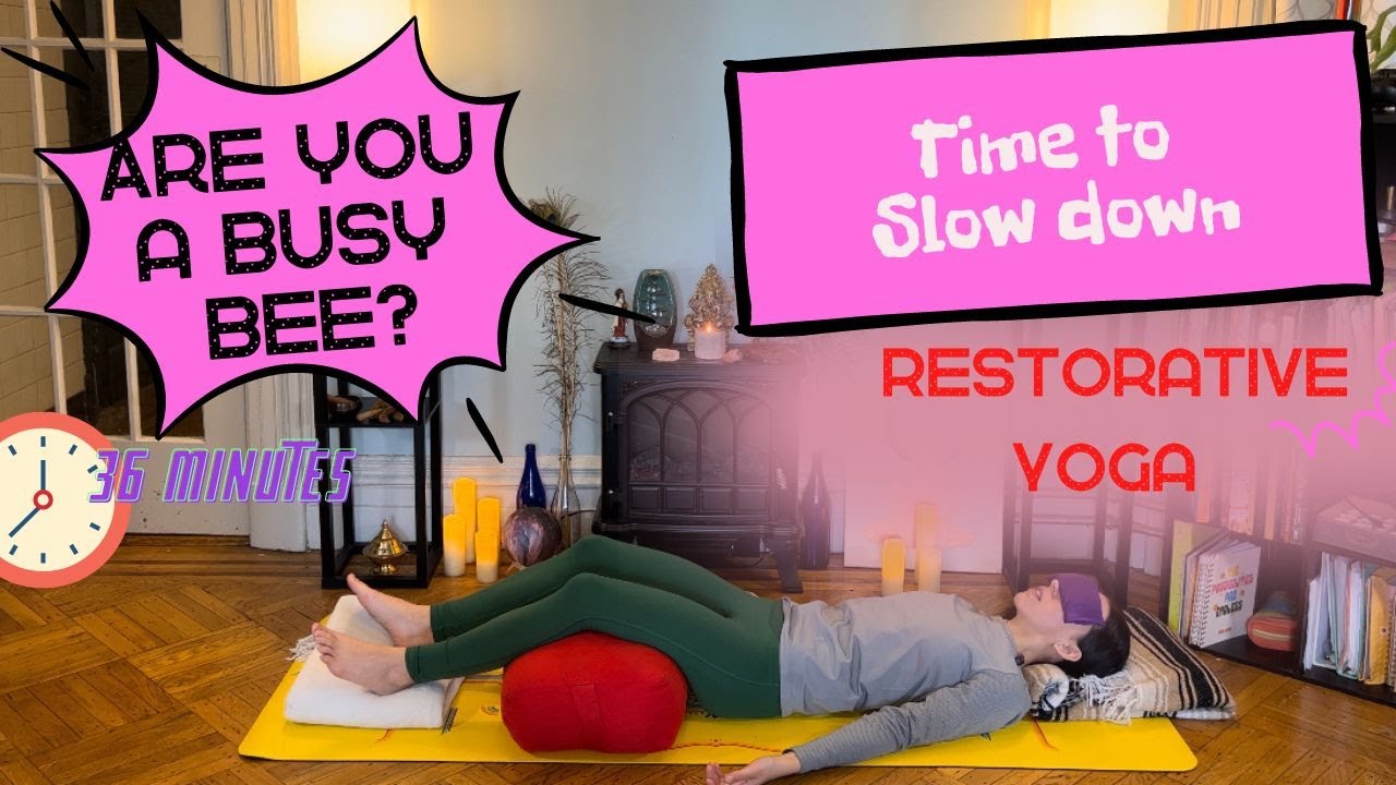 Are you a busy bee? TIME TO SLOW | Restorative Yoga | Gentle poses for ...