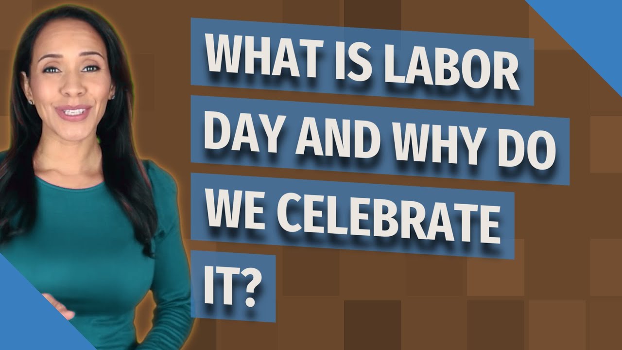 What is Labor Day and why do we celebrate it? - YouTube