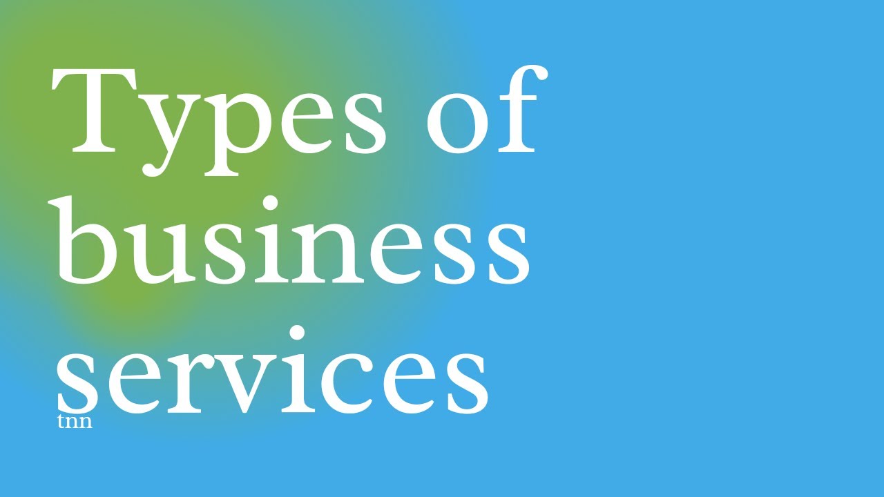 TYPES OF BUSINESS SERVICES - YouTube