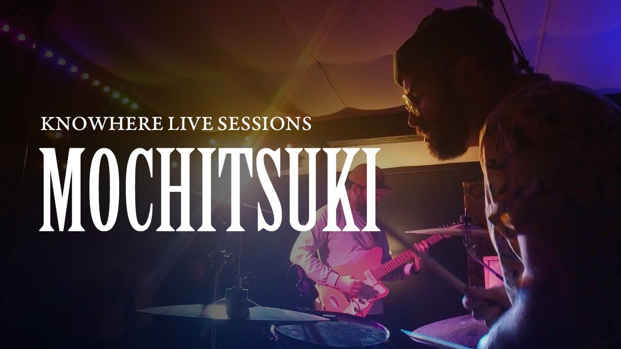 Mochitsuki - full session | Live from Knowhere - YouTube