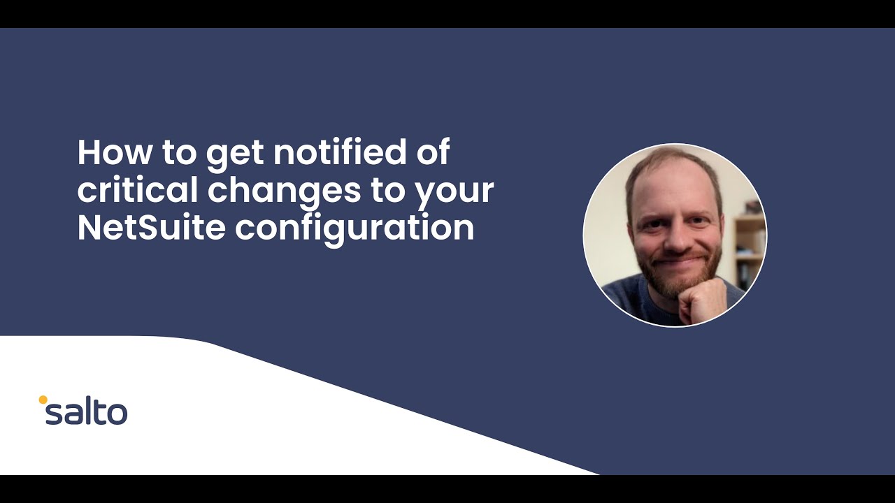 How to get notified of critical changes to your NetSuite configuration ...
