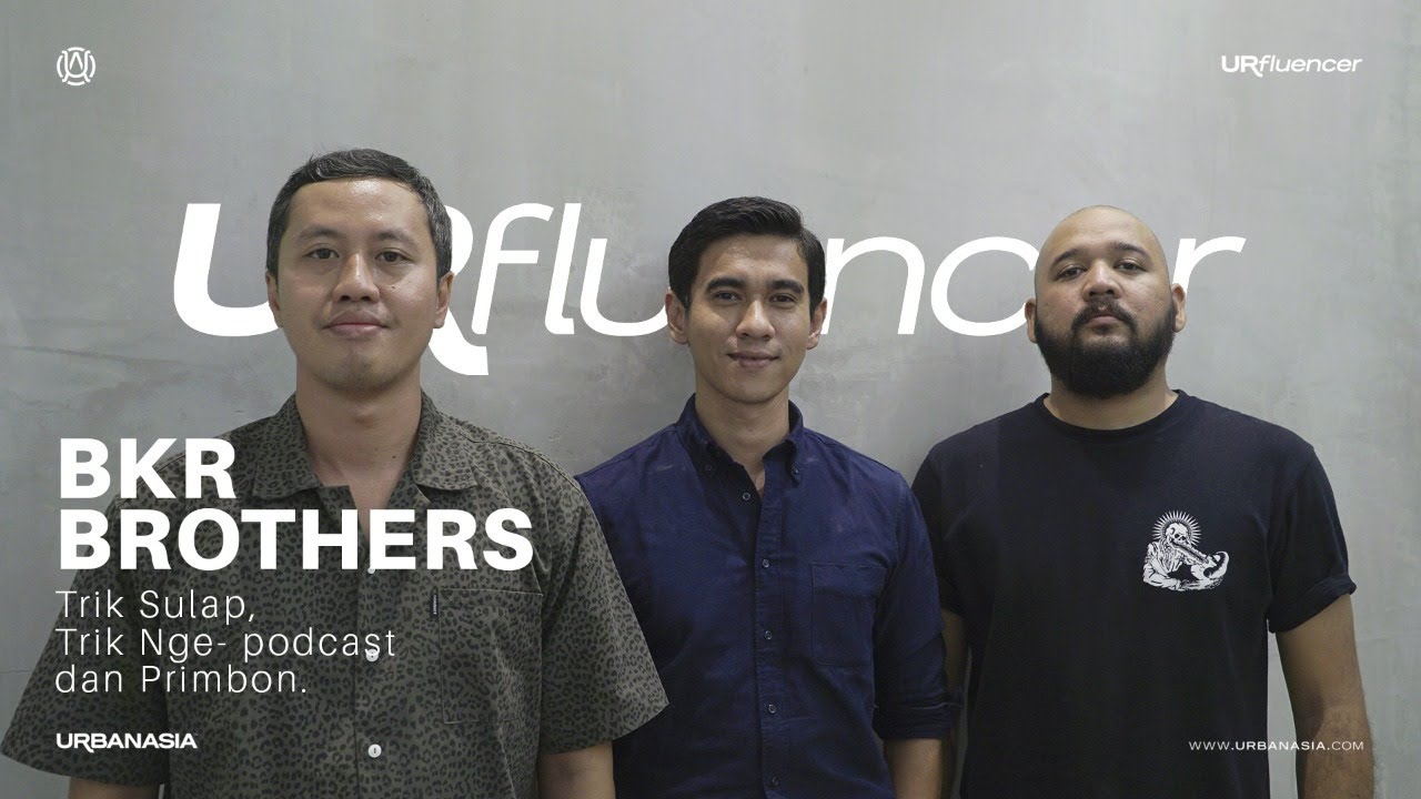 Urfluencer #35 w/ BKR Brothers : Trik Sulap, Tips Nge-Podcast, dan ...