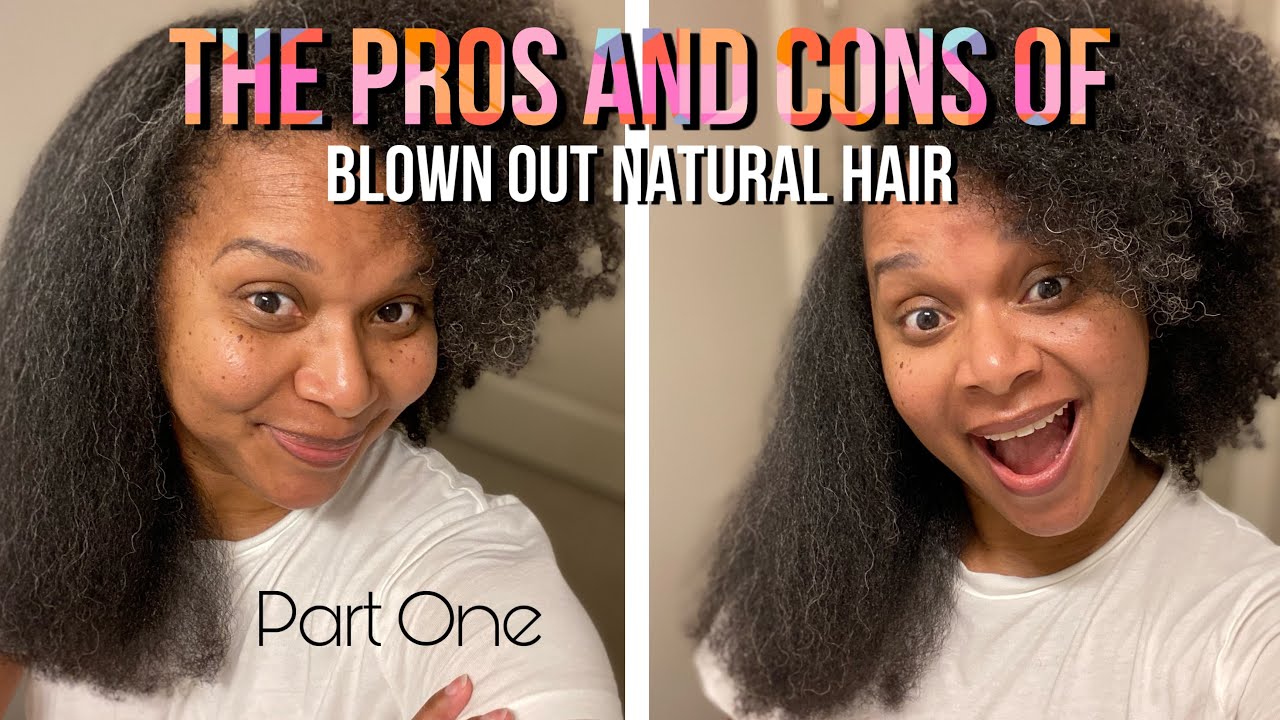 Pros and Cons of Blown Out Natural Hair | Part 1 | 12/7 - YouTube