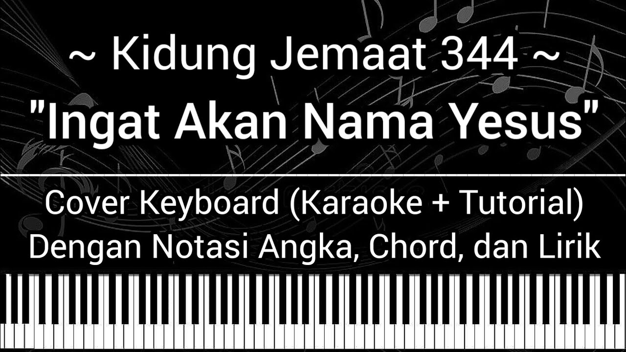 KJ 344 - Ingat Akan Nama Yesus (Not Angka, Chord, lirik) Cover Keyboard ...