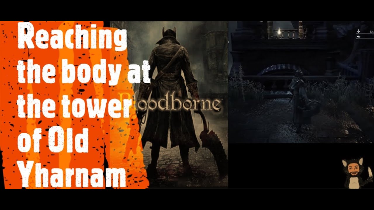 Bloodborne [Reaching the body at the tower of Old Yharnam] - YouTube