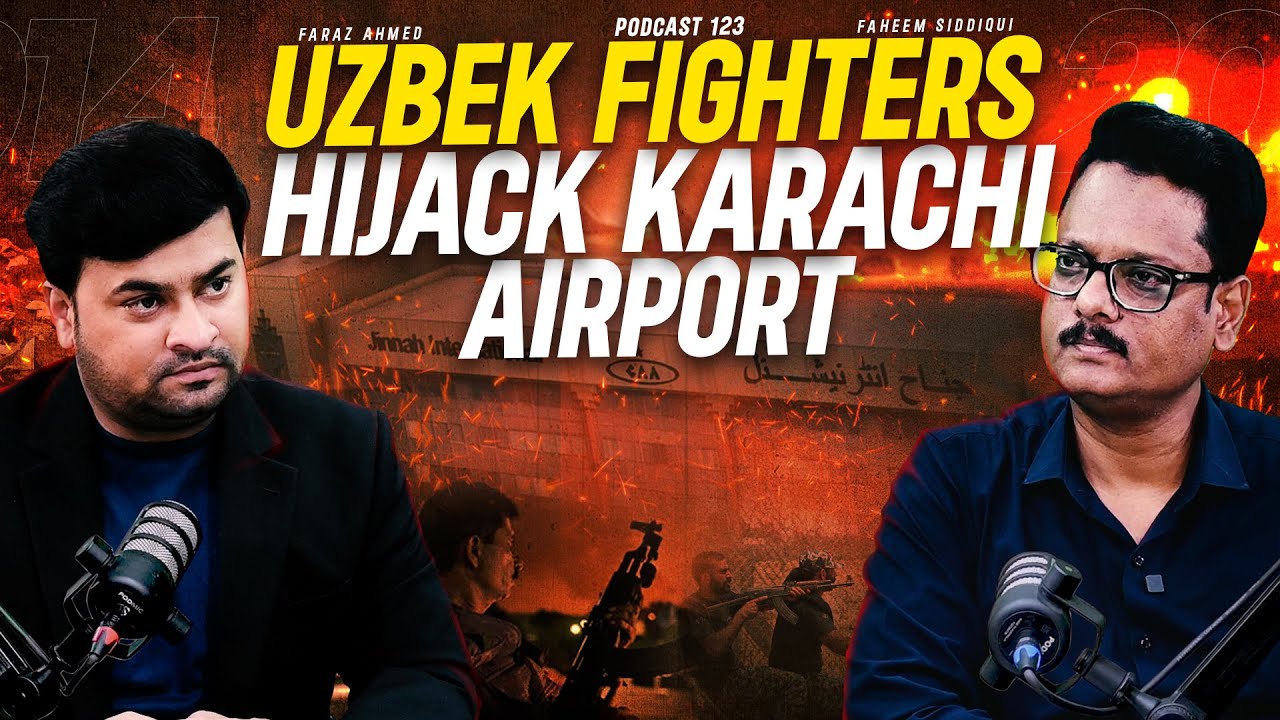 Uzbek Fighters Hijack Karachi Airport | Feat. Faheem Siddiqui | EP 123 ...
