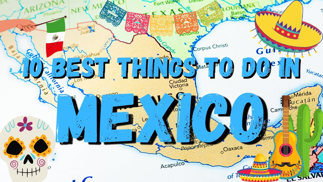 10 BEST THINGS TO DO IN MEXICO YouTube 10-best-things-to-do-in-mexico-youtube