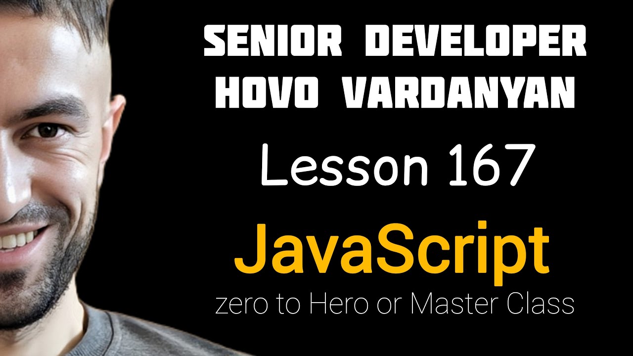 Hovo Vardanyan JavaScript zero to Hero or Master Class | Lesson 167 - YouTube