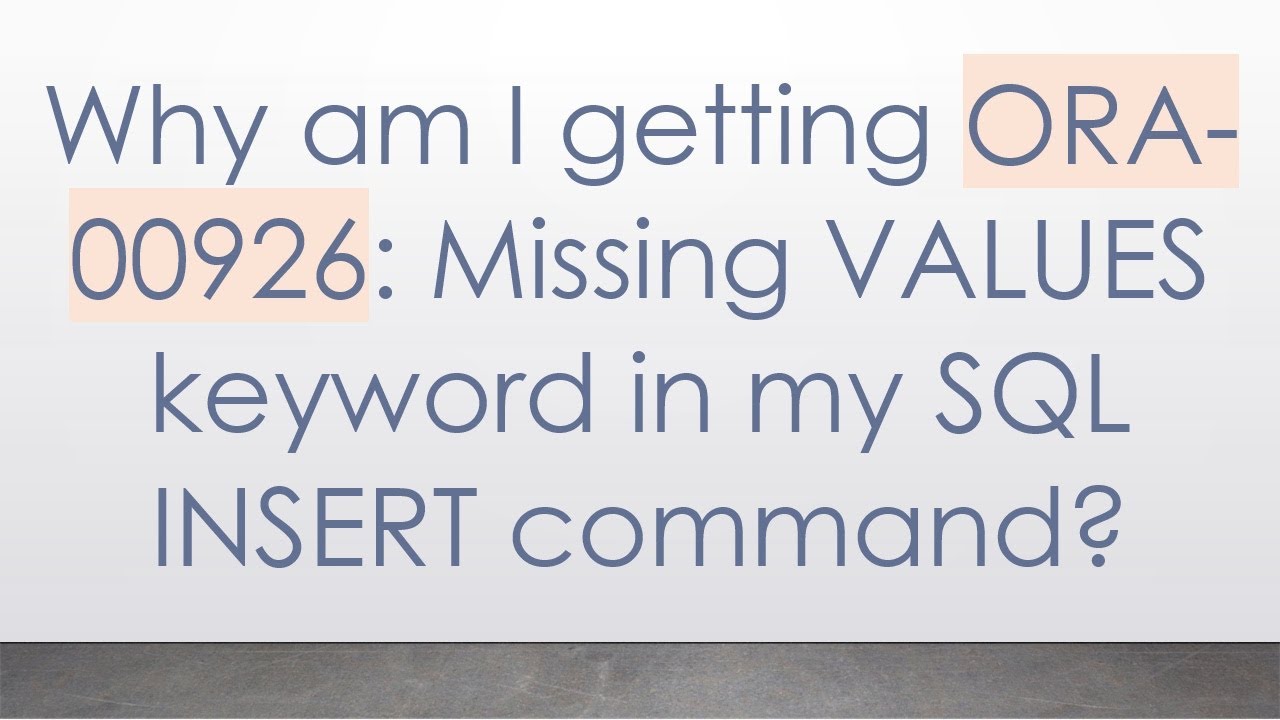 Why Am I Getting Ora 00926 Missing Values Keyword In My Sql Insert