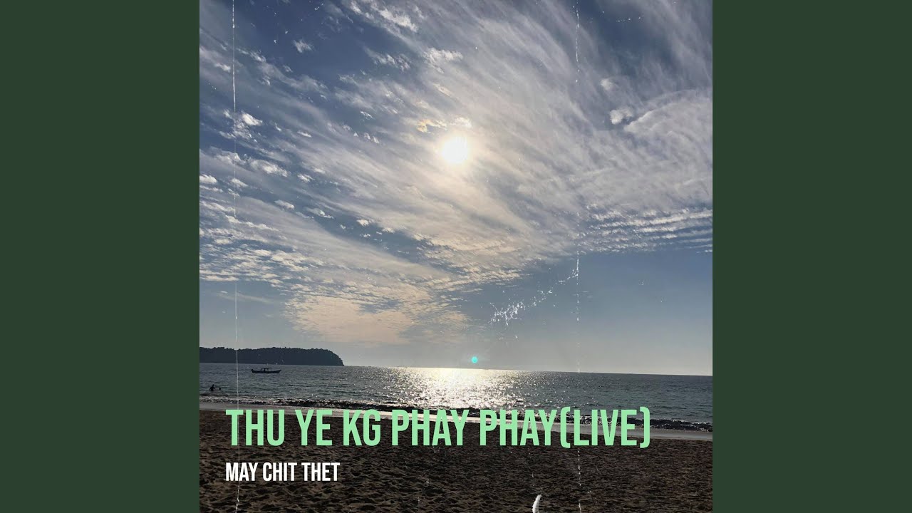 Thu Ye Kg Phay Phay (Live) - YouTube