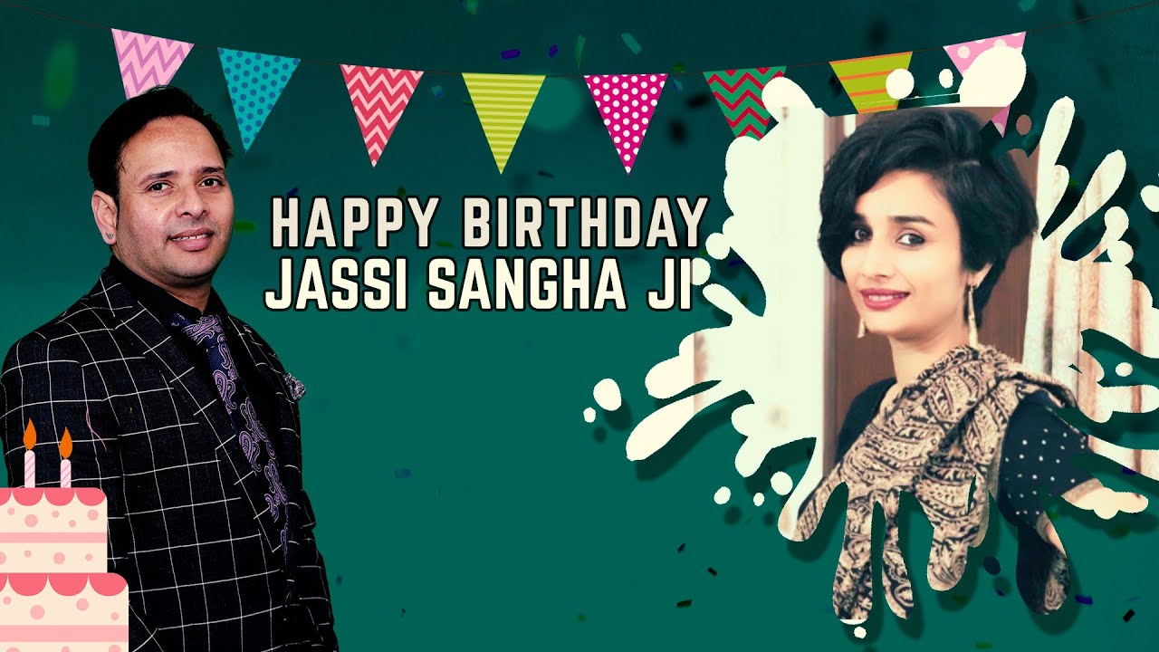 I wish you a very sweet and happy birthday, Jassi Sangha ! - YouTube