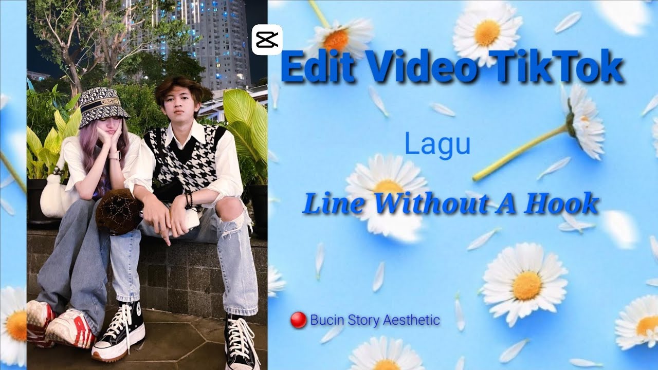 Tutorial Edit Video Tik Tok Lagu Line Without A Hook || Capcut - YouTube