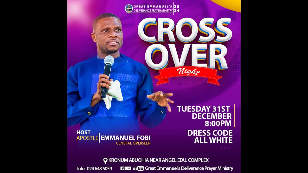 CROSS OVER NIGHT 2024 WITH REV.EMMANUEL FOBI/GREAT EMMANUEL'S ...