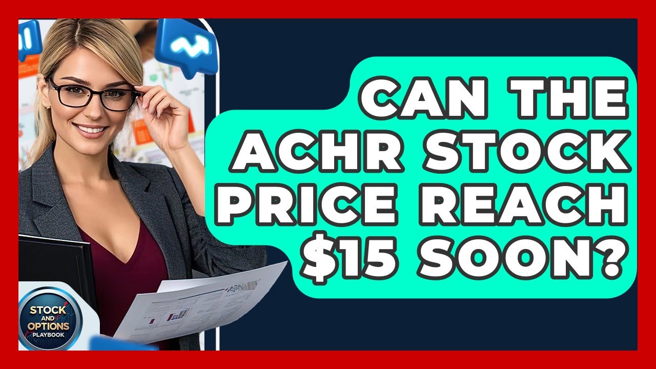 Can the ACHR Stock Price Reach $15 Soon? | Stock and Options Playbook ...