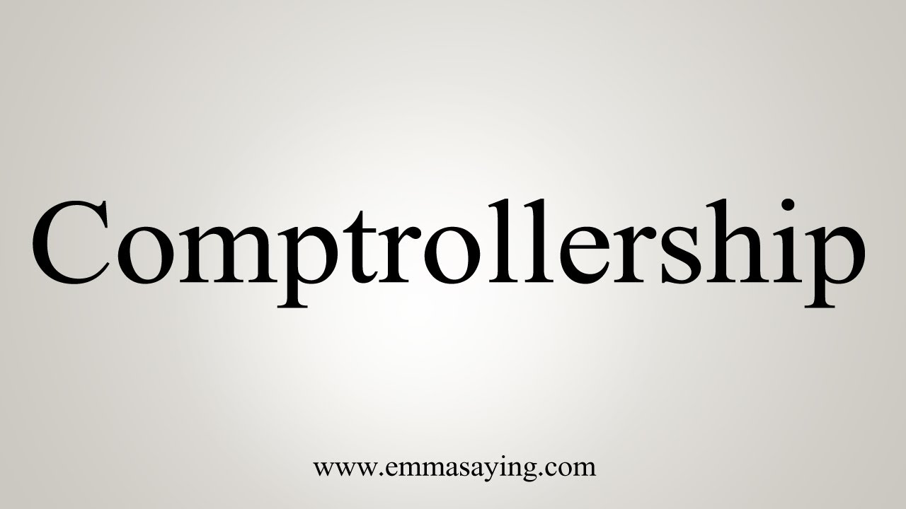 How To Say Comptrollership - YouTube