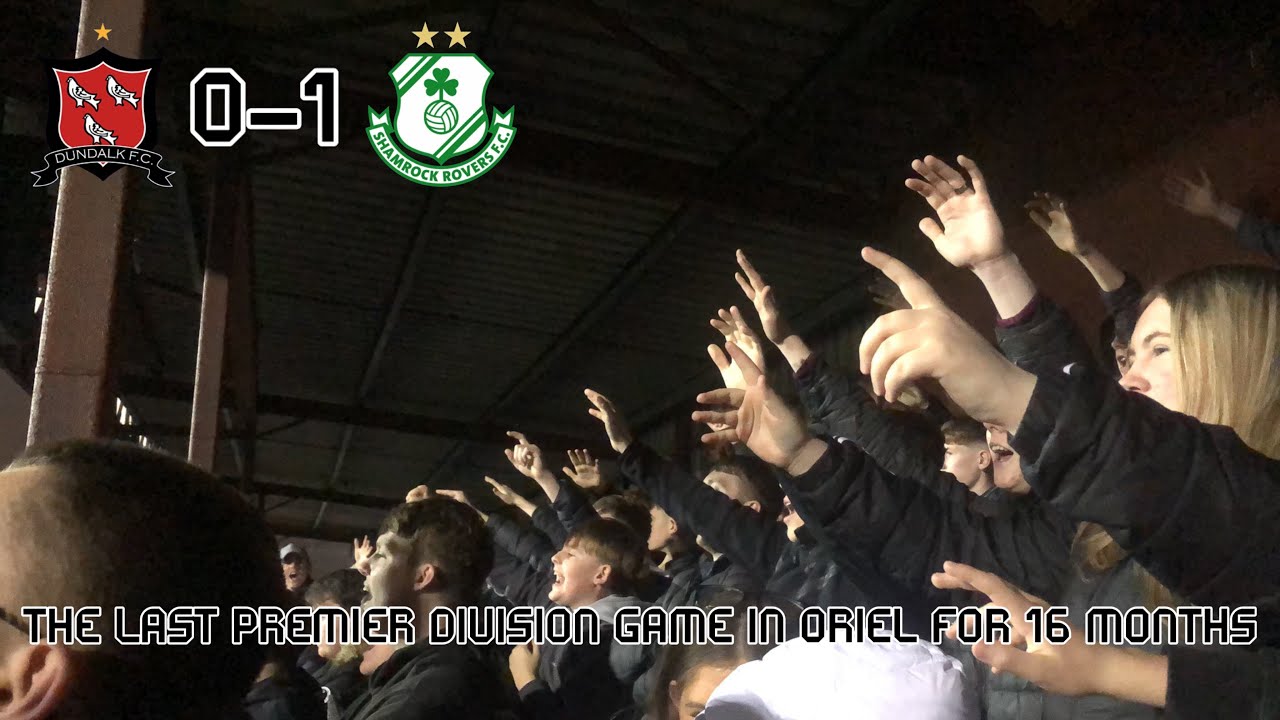 THE LAST PREMIER DIVISION GAME IN ORIEL FOR 16 MONTHS | Dundalk 0-1 ...