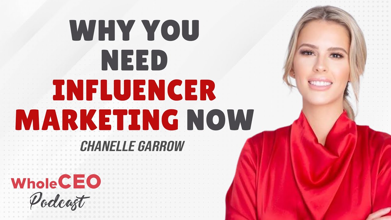 Chanelle Garrow - Why You Need Influencer Marketing Now? | WholeCEO ...