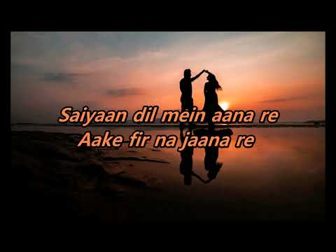 SAIYAAN DIL ME AANA RE