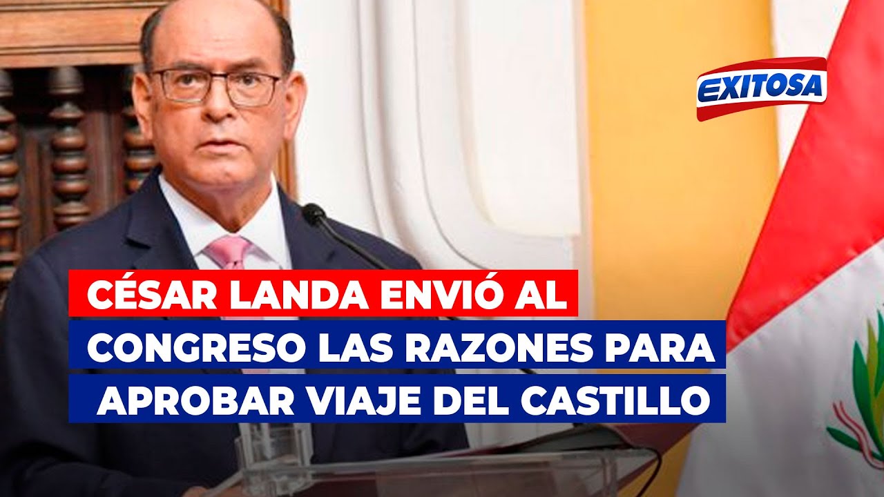 🔴🔵César Landa envió al Congreso las razones para aprobar viaje del ...