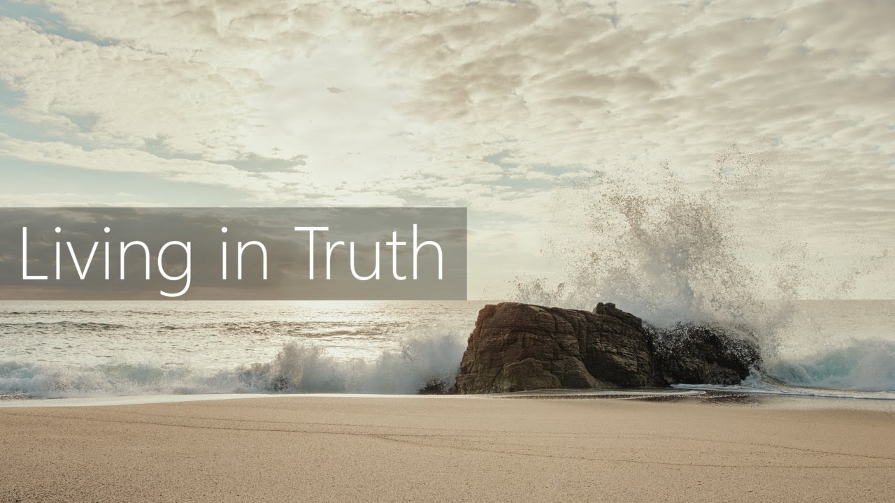 Living In Truth | Sunday AM Sermon - YouTube