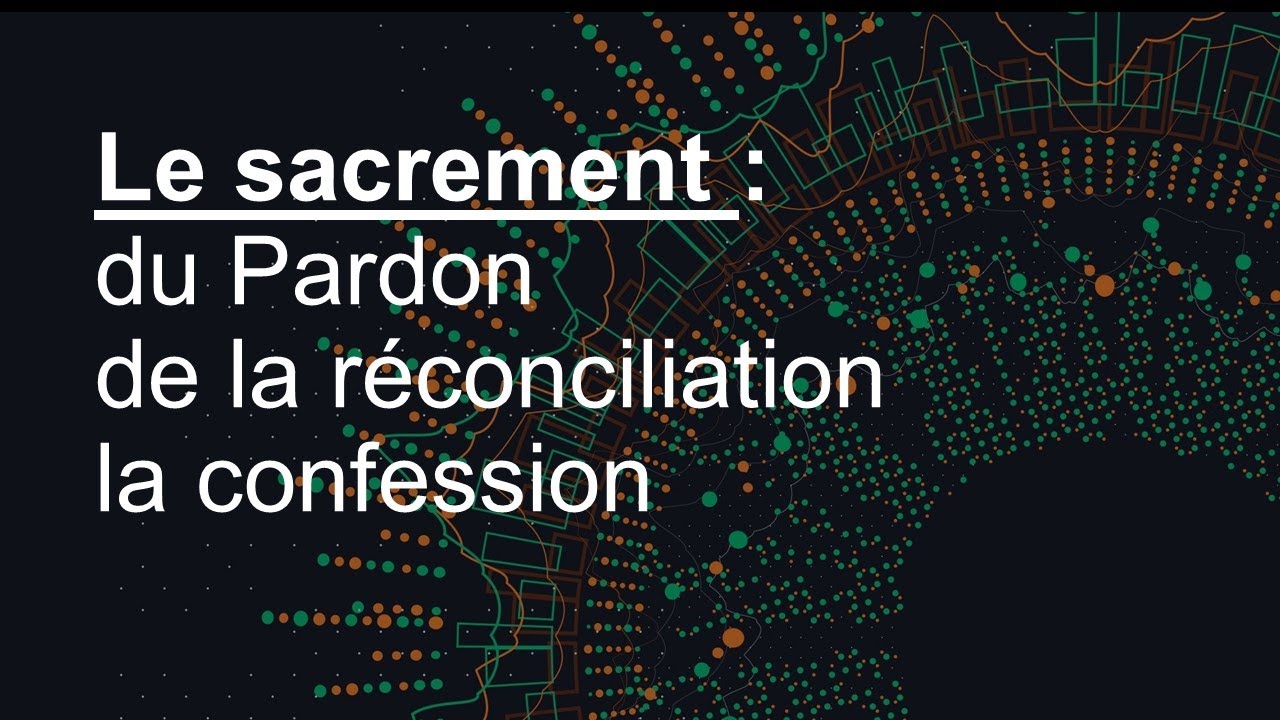 Le Pardon ? sacrement du pardon, de la réconciliation, la confession ...