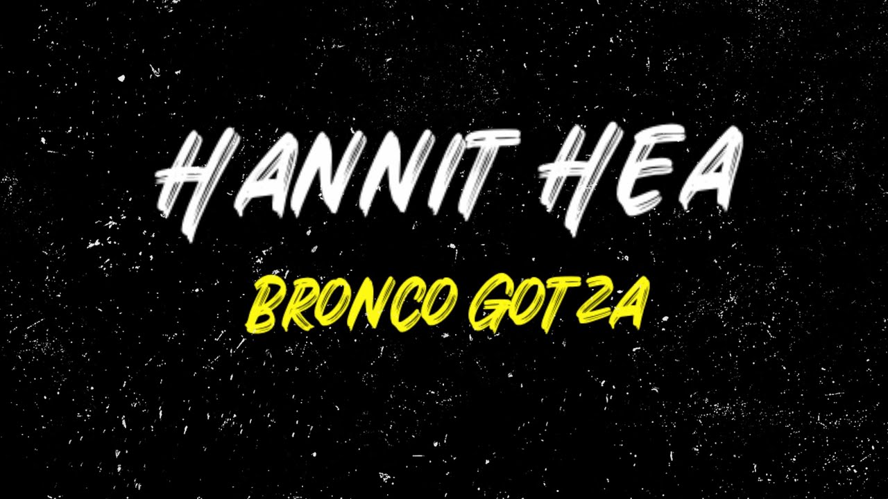 Bronco Gotza - Hannit Hea - YouTube