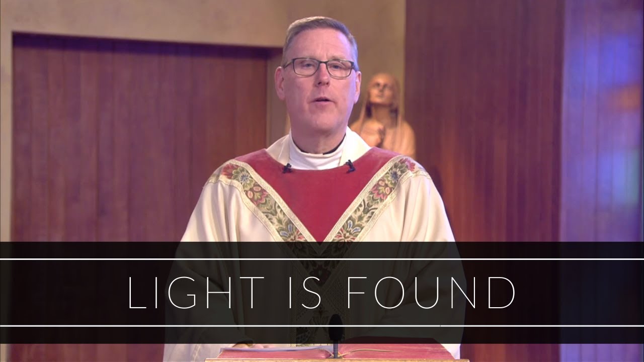 Light Is Found | Homily: Father William Kelly - YouTube