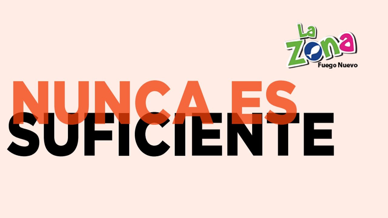 Nunca es suficiente - YouTube
