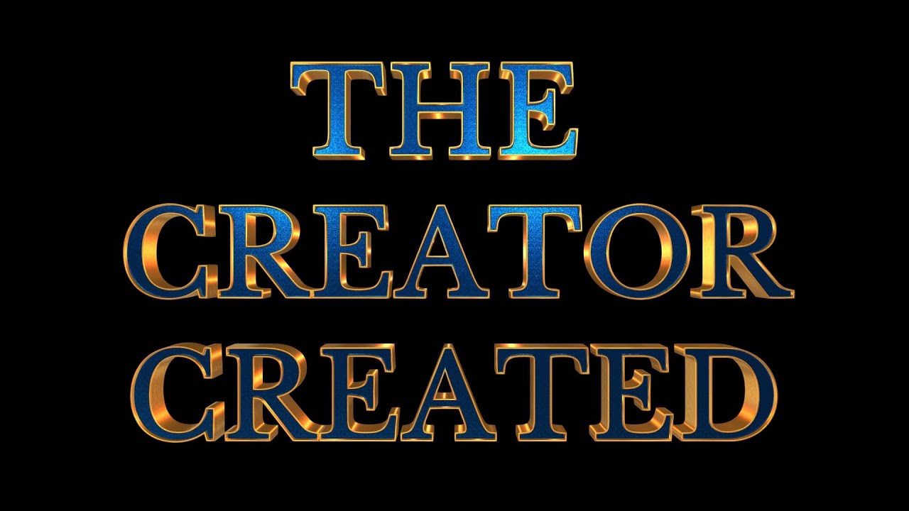 THE CREATOR CREATED ALL THINGS - YouTube