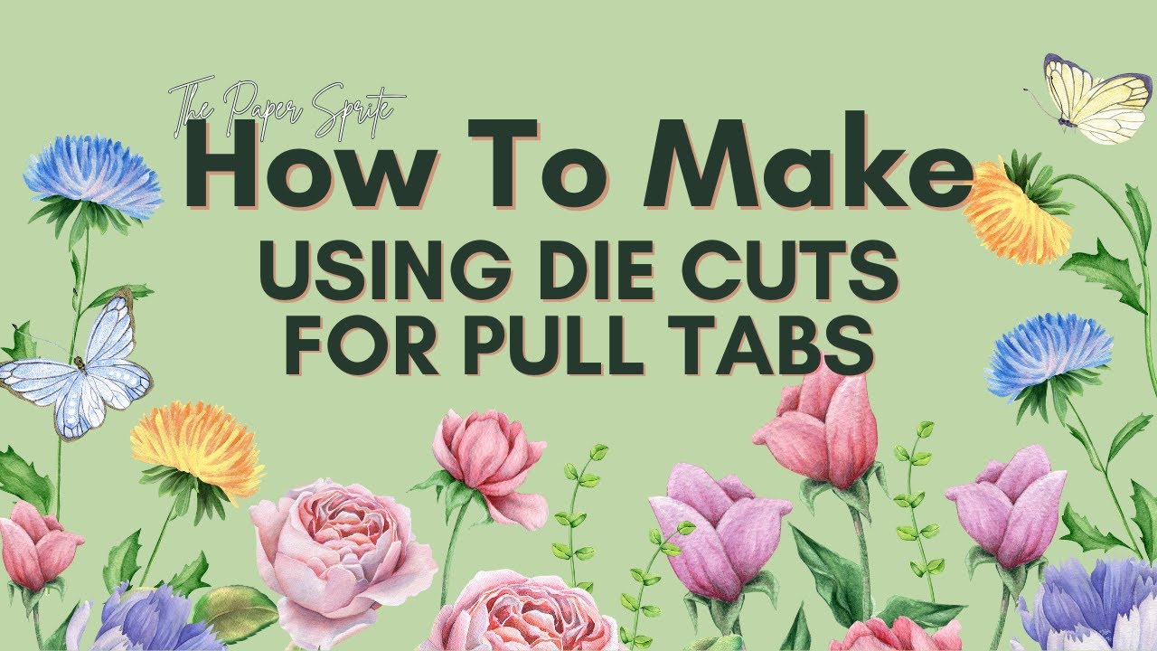 DIY USING DIE CUTS FOR PULL TABS WITH PAPERCRAFTS - YouTube