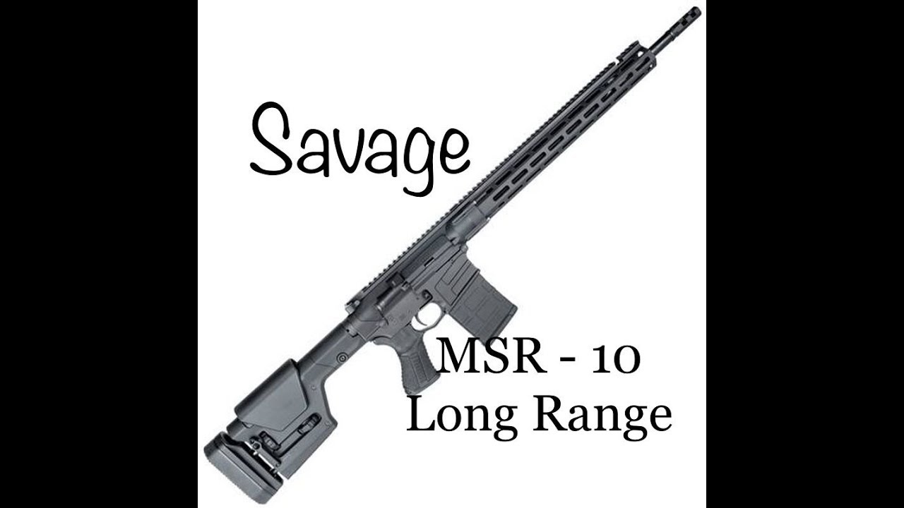Savage MSR-10 Long Range: Overview and Range Report - YouTube