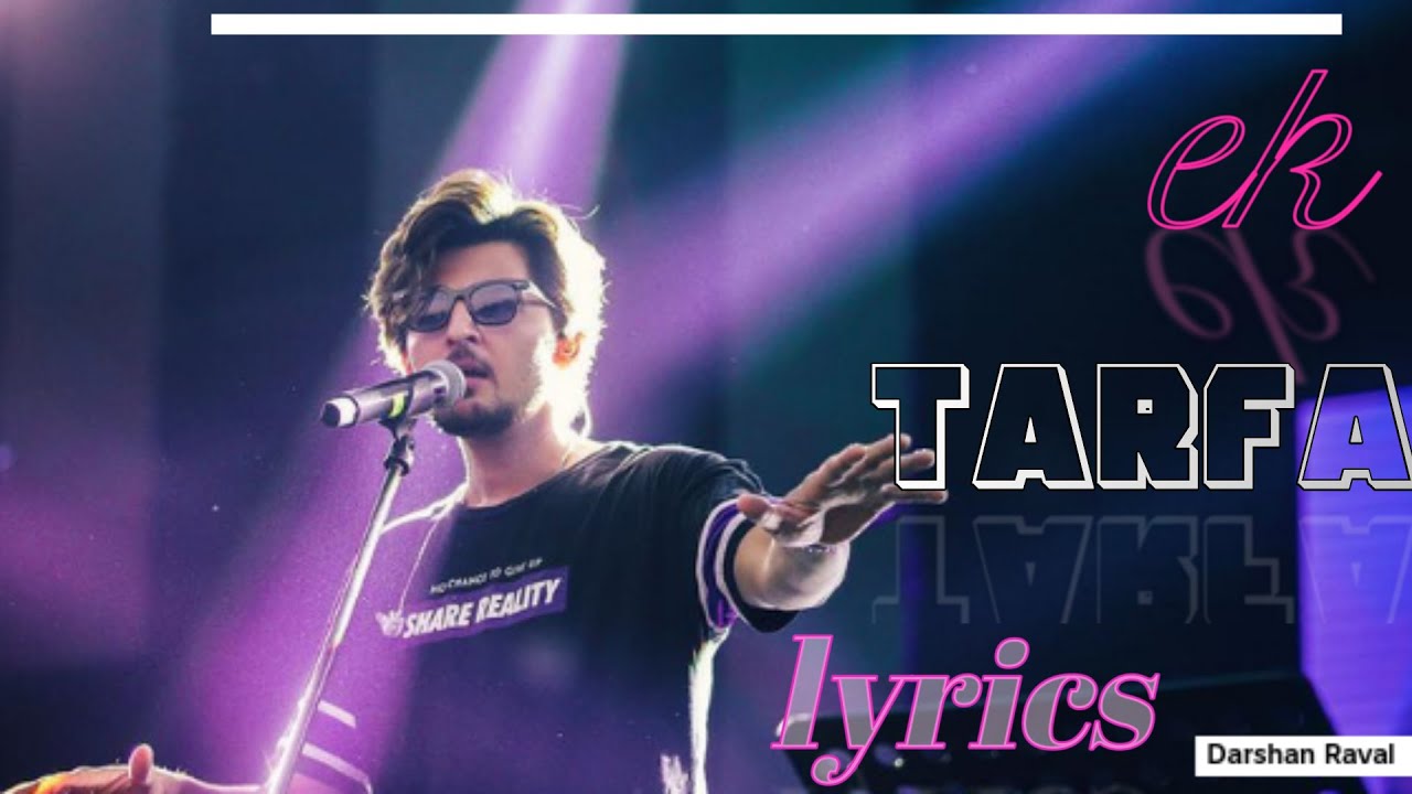 |ek tarfa song |Singer Darshan Rawal |Lyrics by MK khan |specific ...