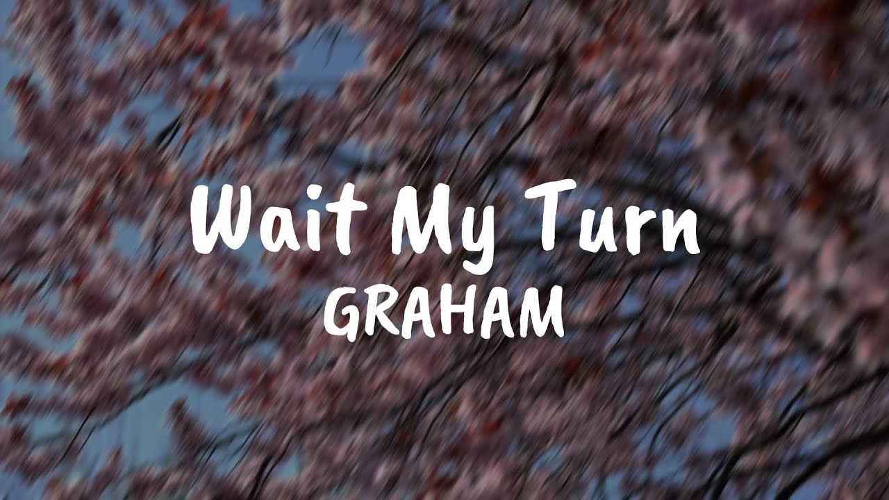 GRAHAM - Wait My Turn (Official Lyric Video) Chords - Chordify