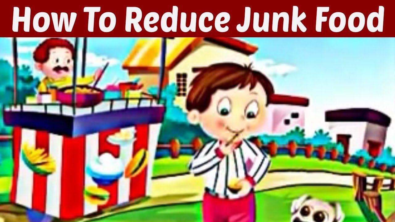 How To Reduce Junk Food Consumption Good Habits And Manners For Kids how-to-reduce-junk-food-consumption-good-habits-and-manners-for-kids