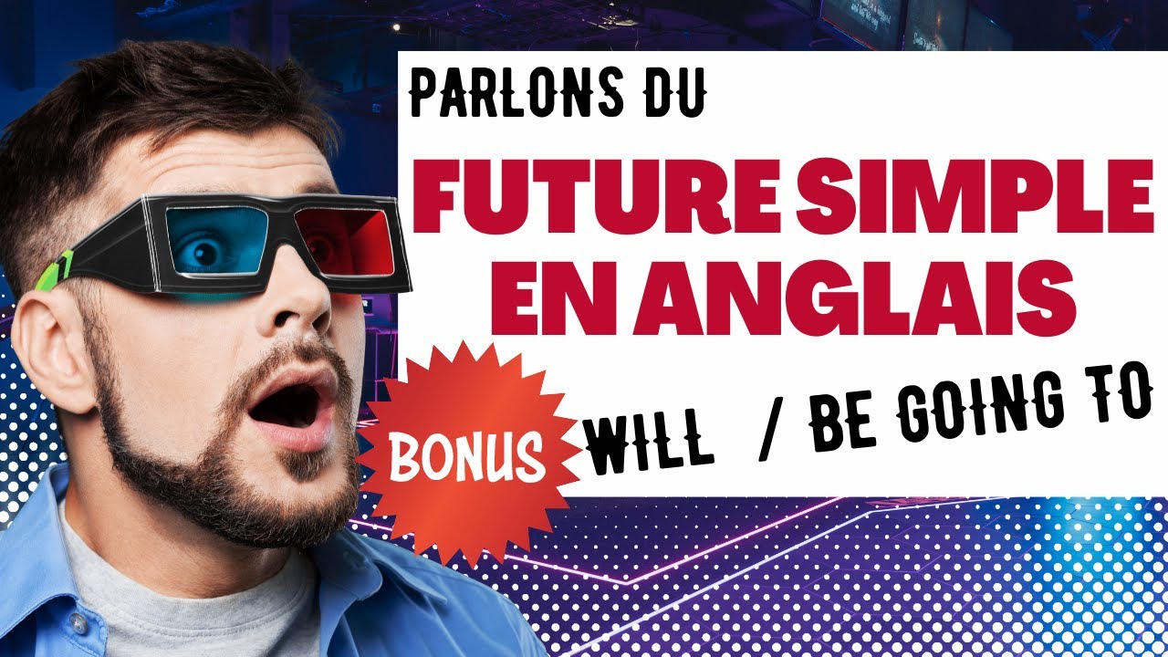 Le Temps Future en Anglais (l'essentiel) - YouTube