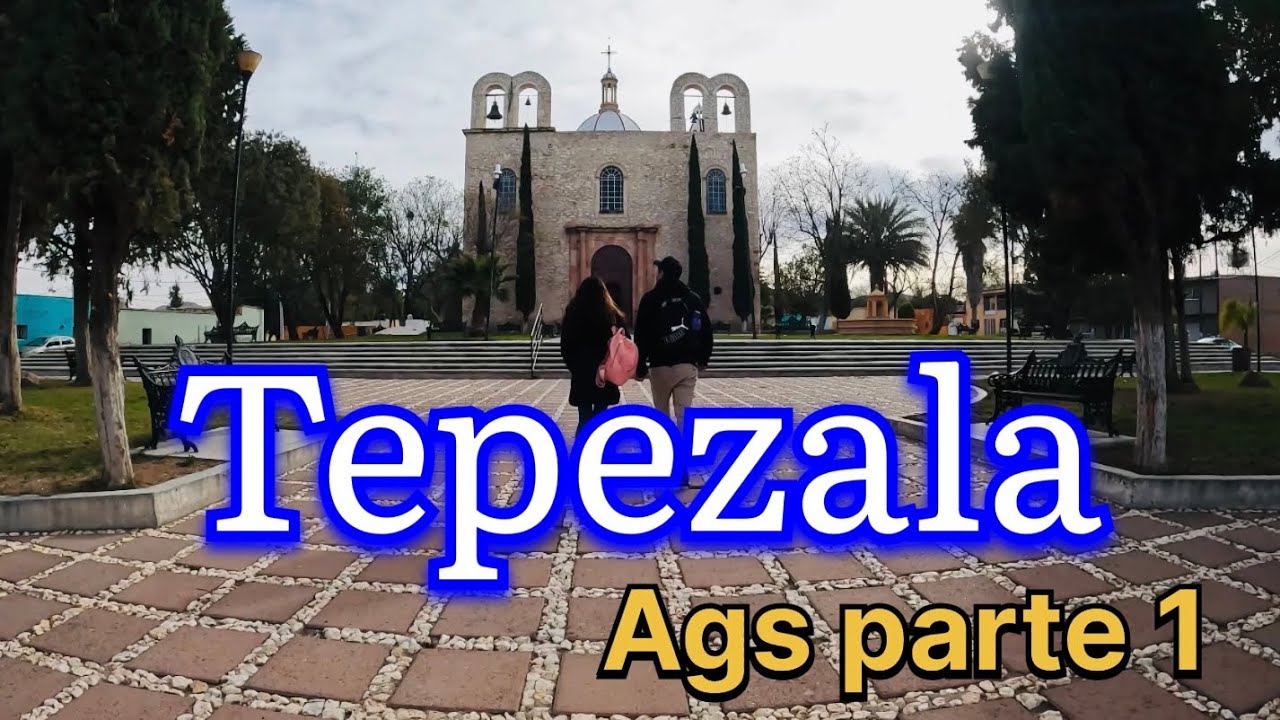 TEPEZALA AGUASCALIENTES parte 1 - YouTube