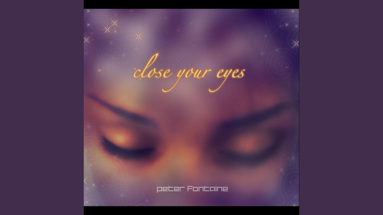Close Your Eyes - YouTube