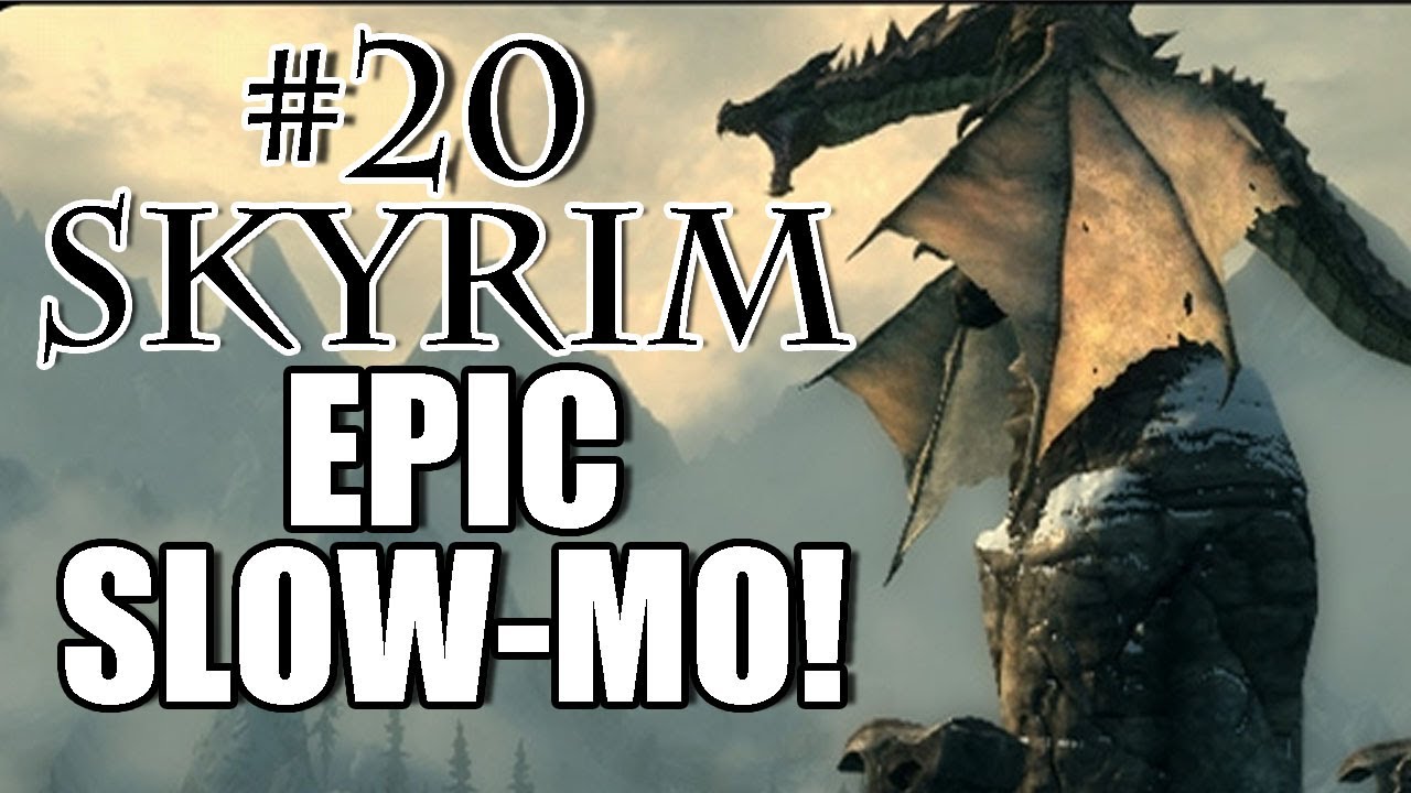 Skyrim Playthrough - #20 EPIC SLO-MO - YouTube