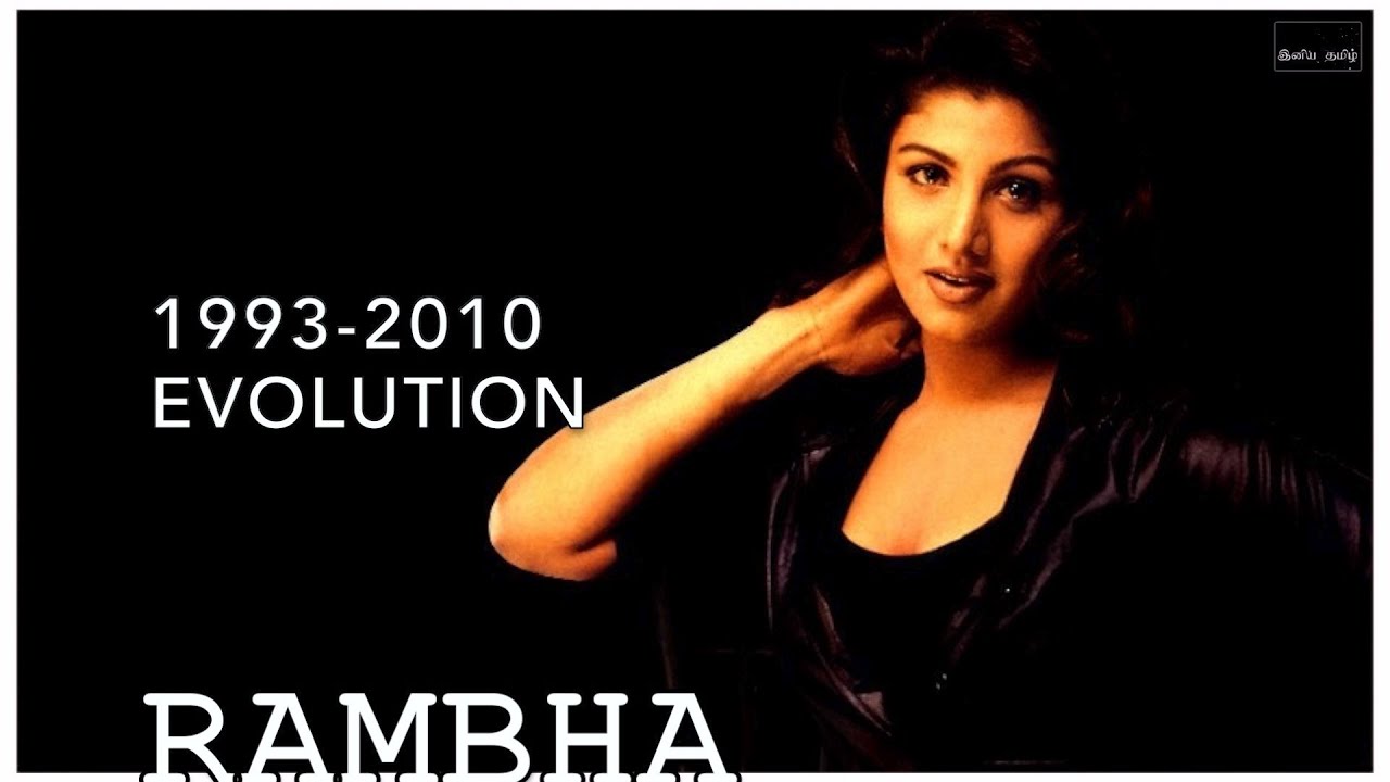 Rambha | Evolution | Tamil cinema | 1993 - 2010 - YouTube
