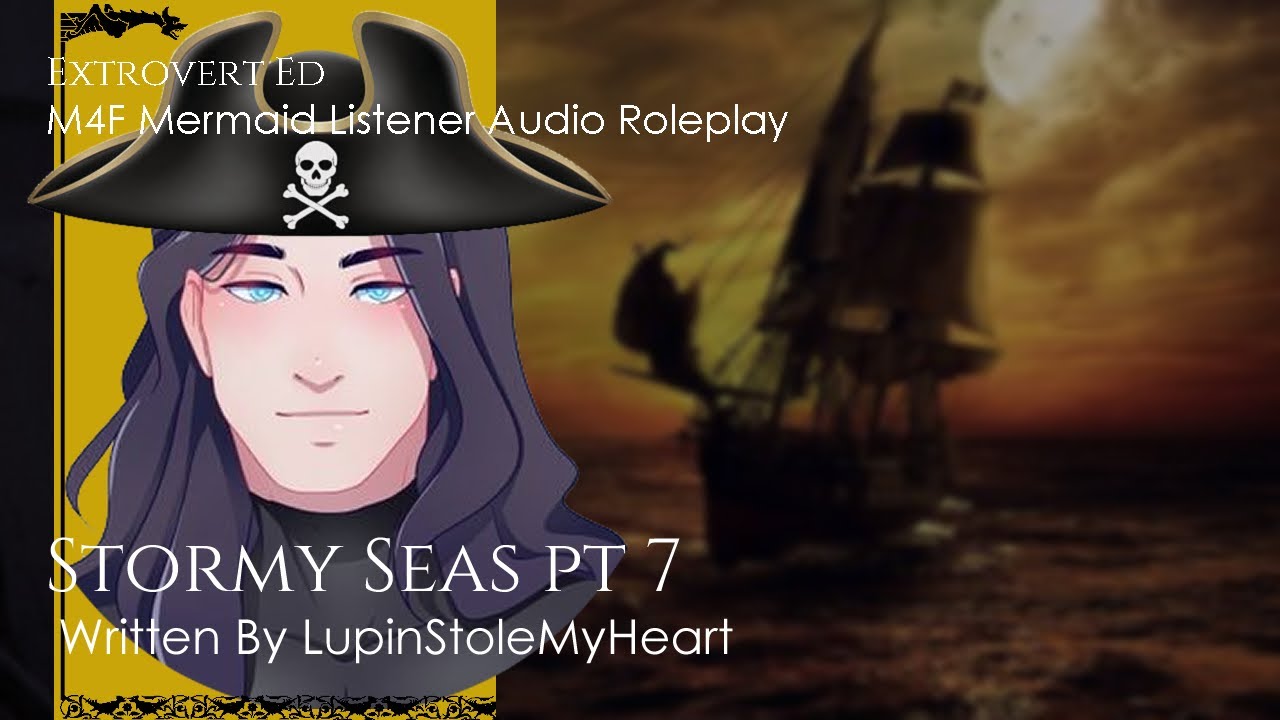 Stormy Seas part 7 [sfw] [m4f] [scriptfill] [pirate x mermaid] - YouTube