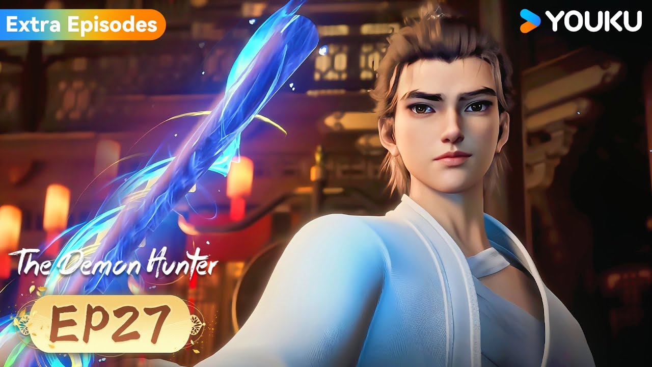 【The Demon Hunter 】-Extra Episodes | EP27 | Chinese Ancient Anime ...