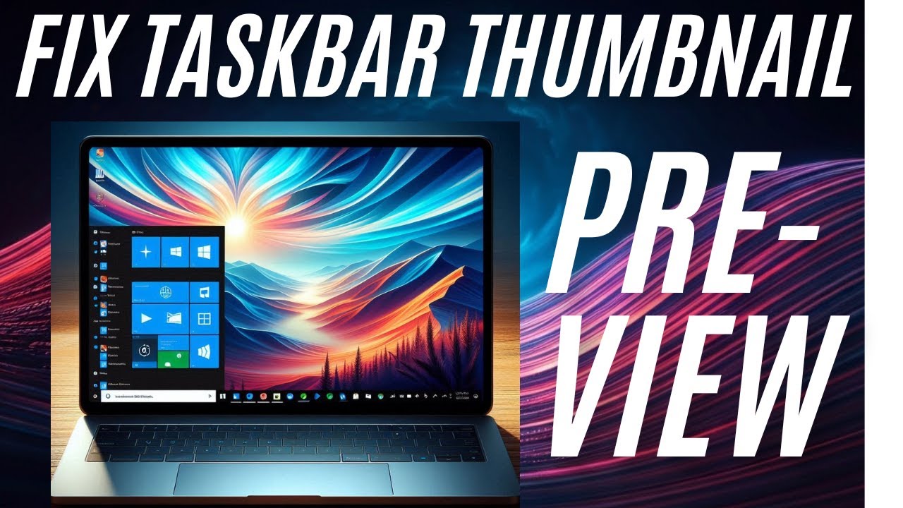 How to Fix Taskbar Thumbnail Preview Disappears Too Quickly on Windows ...