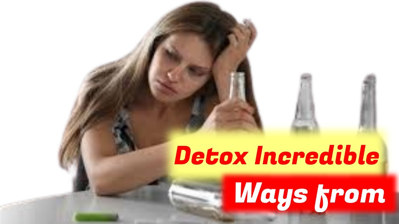 7 incredible way to detox safely from alcohol | how to detox from ...