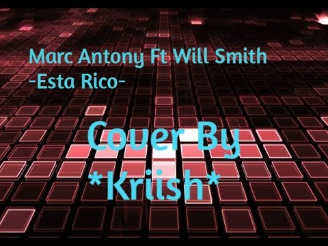 Marc Antony Ft Will Smith - Esta Rico(Cover By Kriish)(Prod By Kriish)