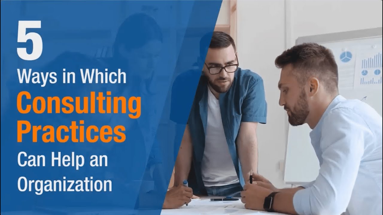 5 Ways In Which Consulting Practices Can Help An Organization - YouTube