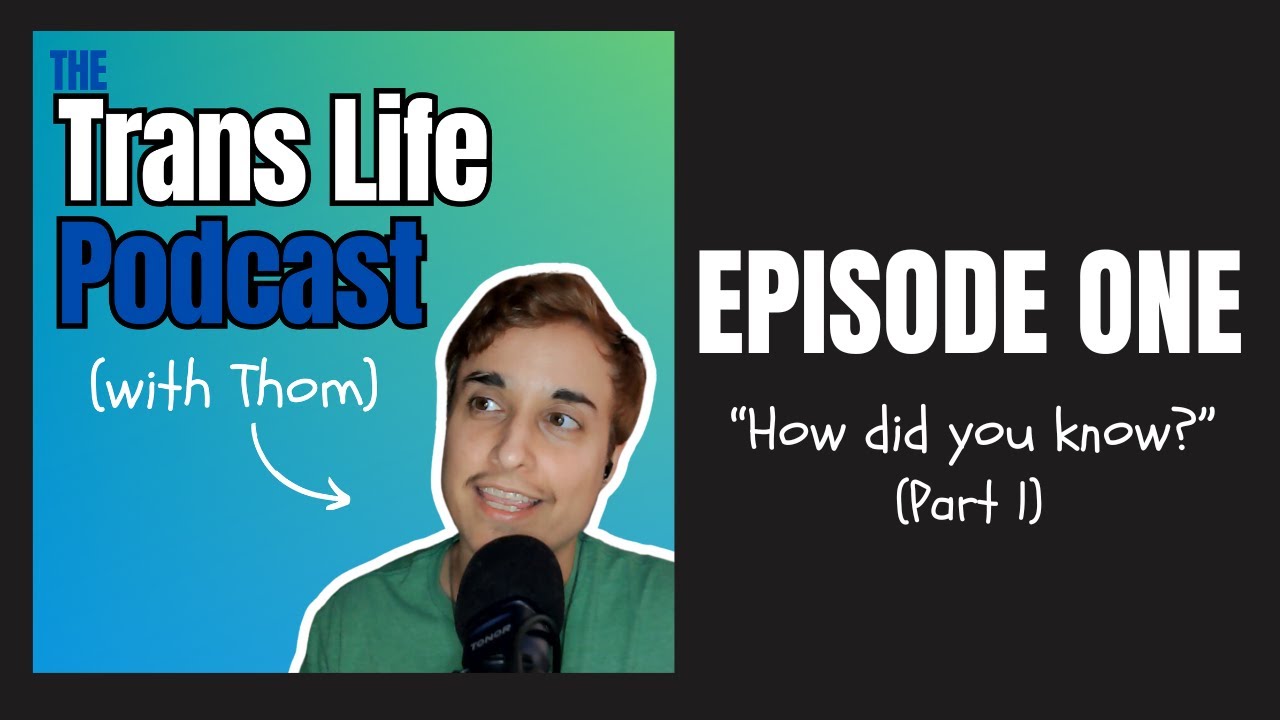 How did you know? [The Trans Life Podcast #1] - YouTube