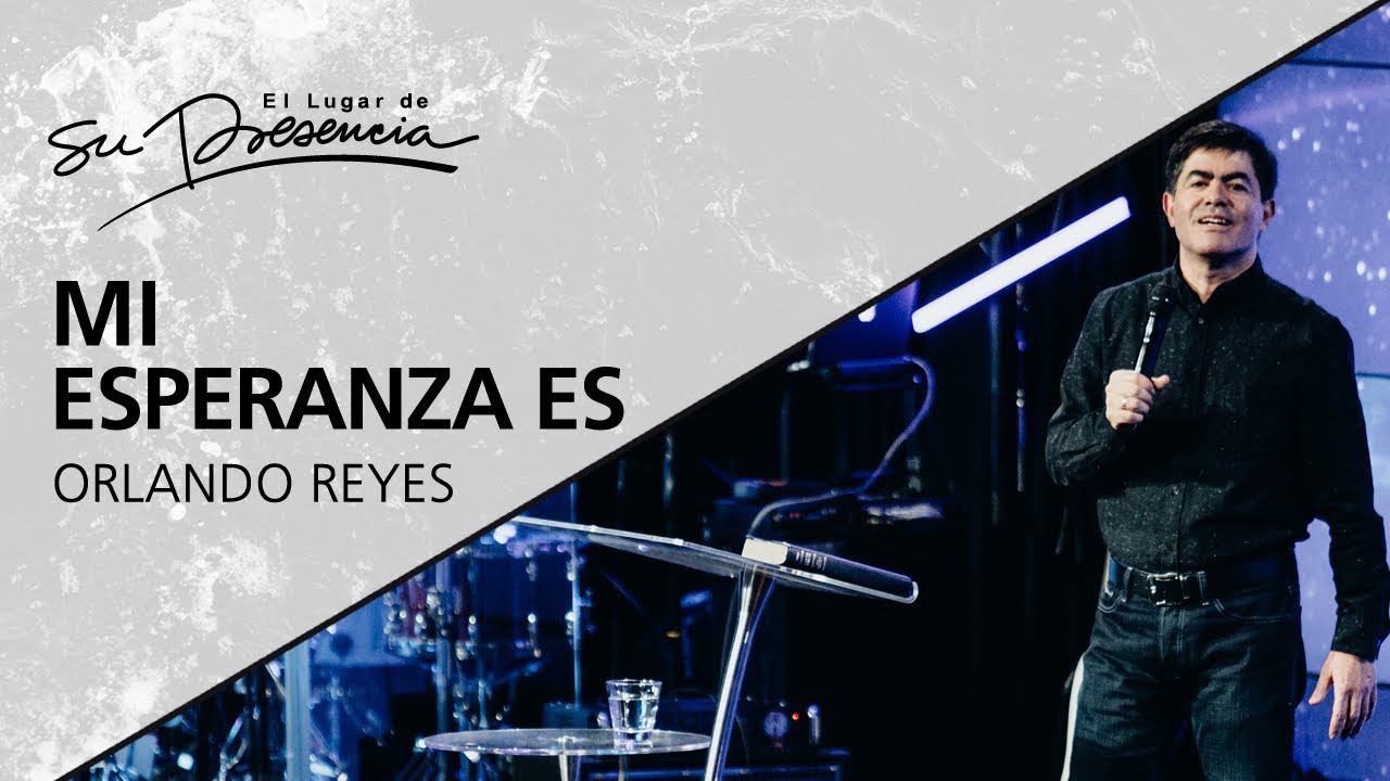 Mi esperanza es - Orlando Reyes - 20 Agosto 2017 - YouTube