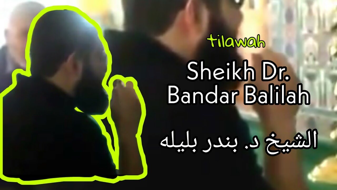Amazing recitation of Sheikh Dr. Bandar Balilah - YouTube