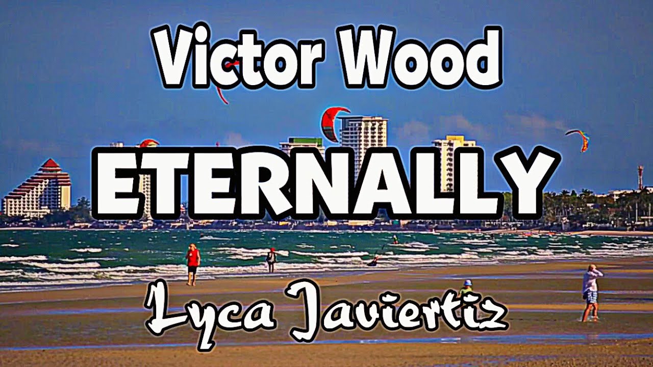 Eternally - Victor Wood | Lyca Javiertiz | Lyrics - YouTube